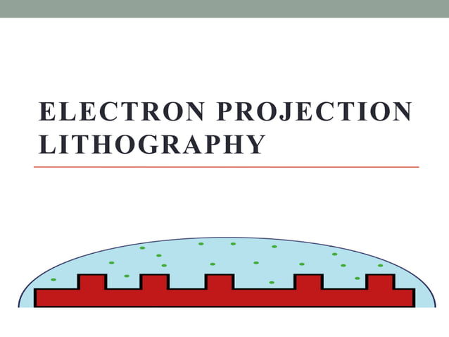 Electron projection lithography | PPTX