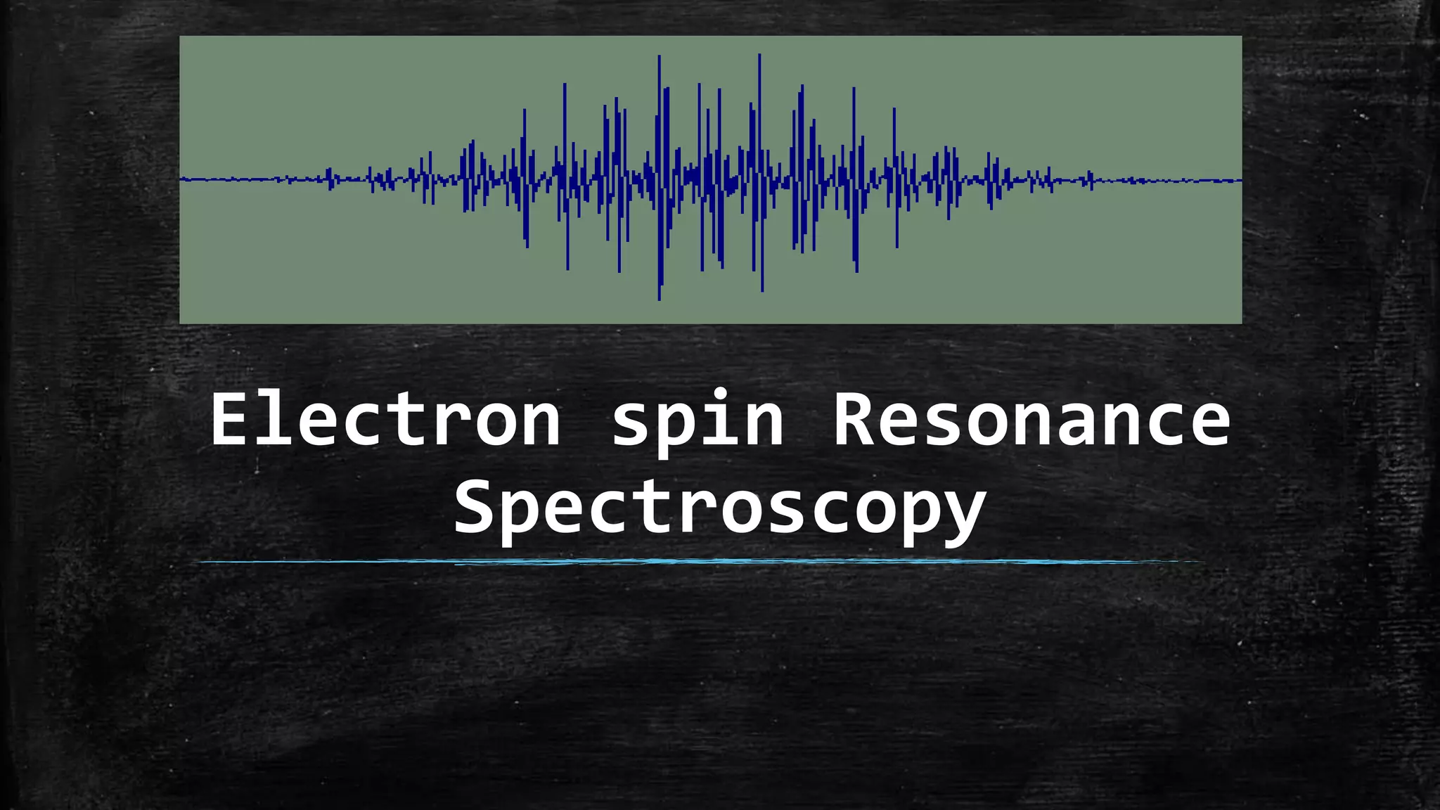Electron Spin Resonance Spectroscopy by arju | PPT