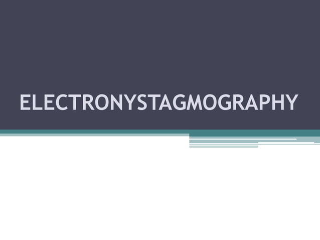ELECTRONYSTAGMOGRAPHY.pptx | Eye and Vision Conditions | Diseases and ...