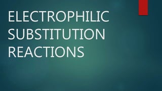 Electrophilicsubstitutionreaction | PPTX
