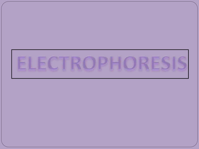 ELECTROPHORESIS -and its types ppt.pptx