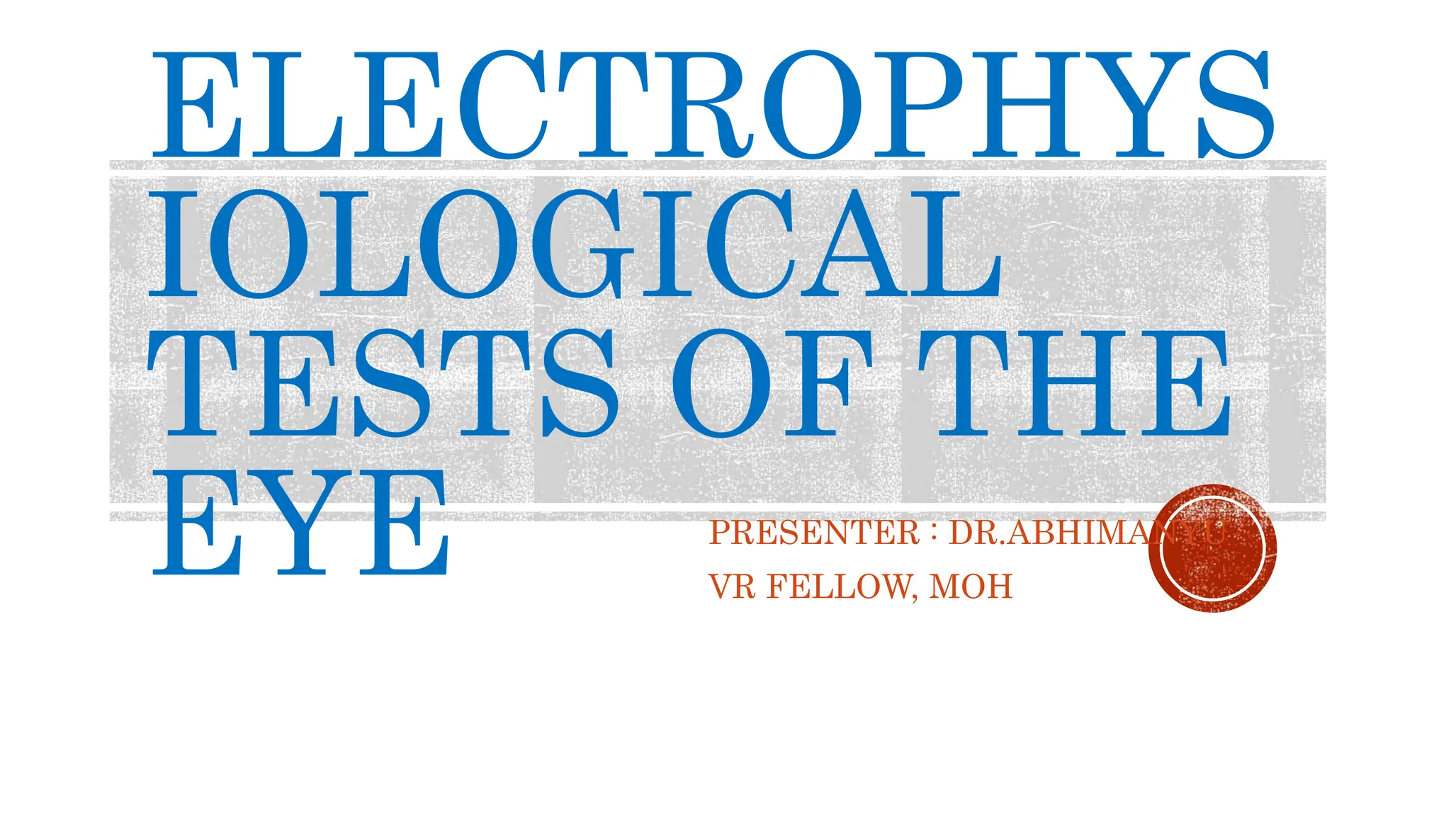 ELECTROPHYSIOLOGICAL TESTS OF THE EYE.pptx