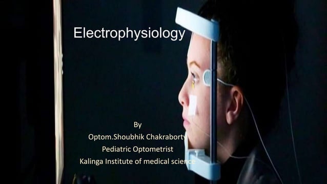 Electrophysiology (Electro-retinogram,Electro-oculogram, Visual evoked ...