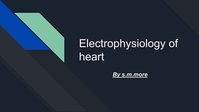 Electrophysiology of heart | PPTX