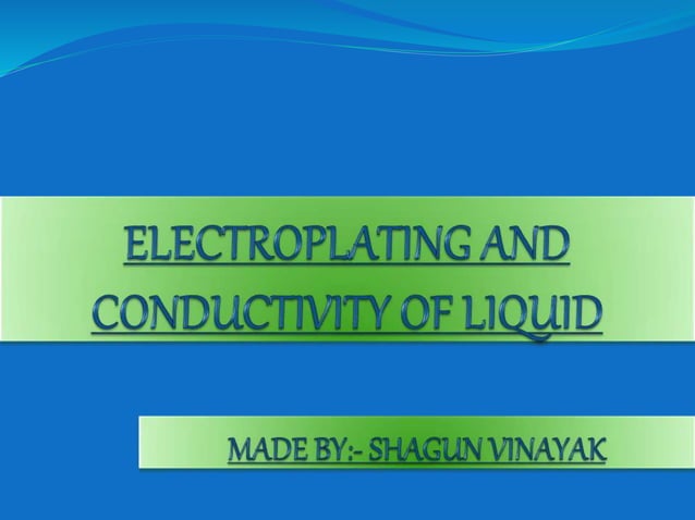 Electroplating & conductivity of liquid | PPT | Chemistry | Science