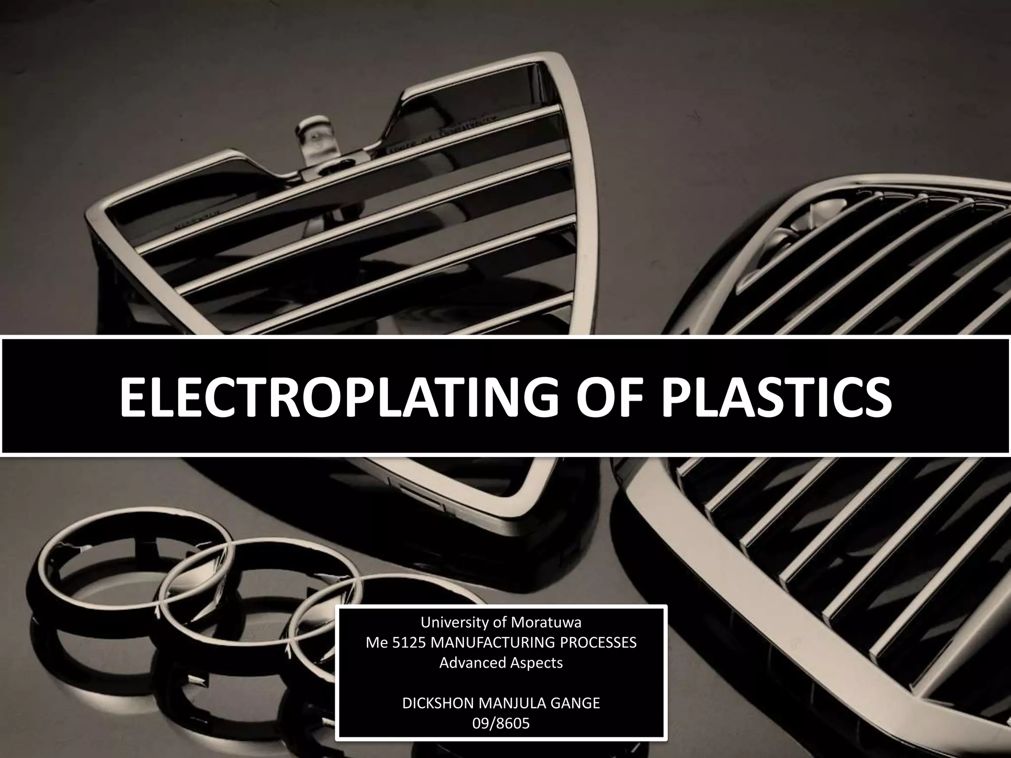 Electroplating of plastics (Dickshon m Gange.pptx