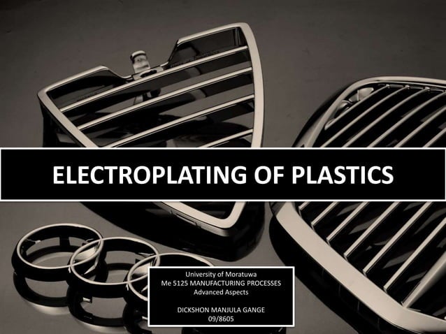 Electroplating of plastics (Dickshon m Gange.pptx | Chemistry | Science