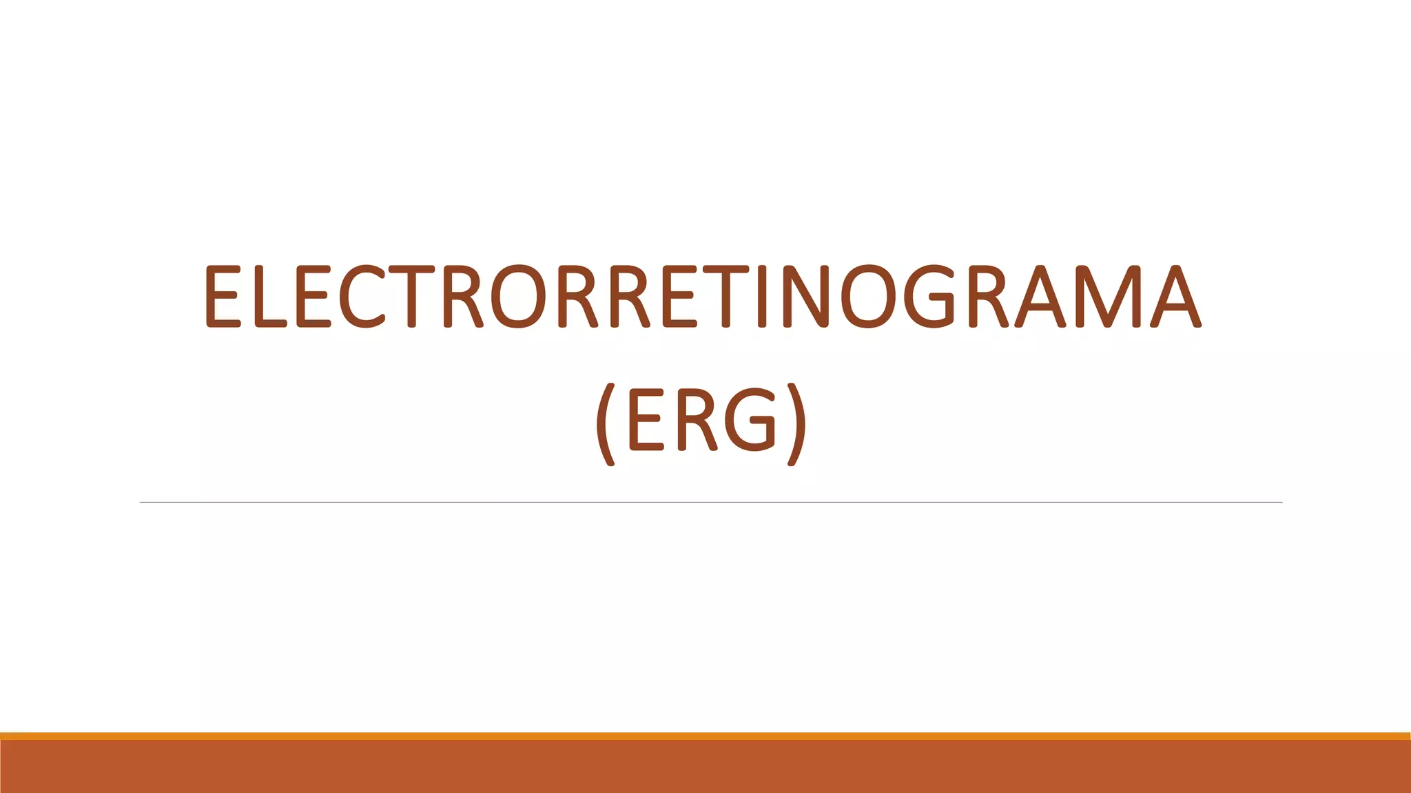 Electrofisiologia de la vision: Electrorretinograma (ERG) y ...