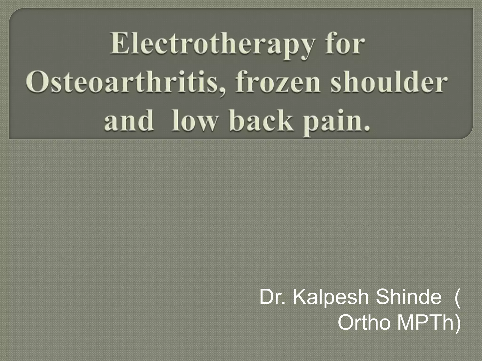 Electrotherapy for osteoarthritis, frozen shoulder and low back pain ...