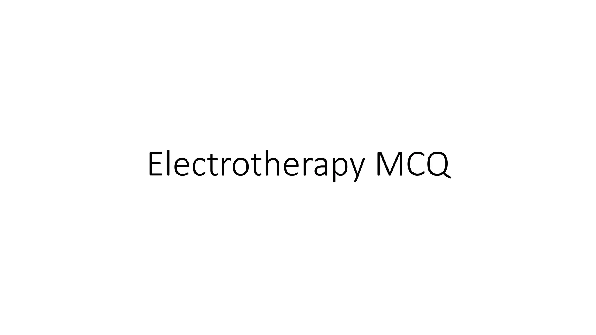 Electrotherapy MCQ.pptx