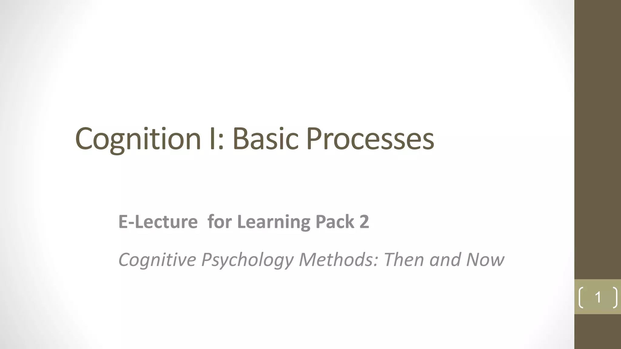 E lecture Cognitive Psychology: Then and Now | PPTX