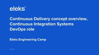 Continuous Delivery concept overview. Continuous Integration Systems ...