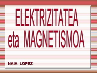 Elektrizitatea eta magnetismoa | ODP