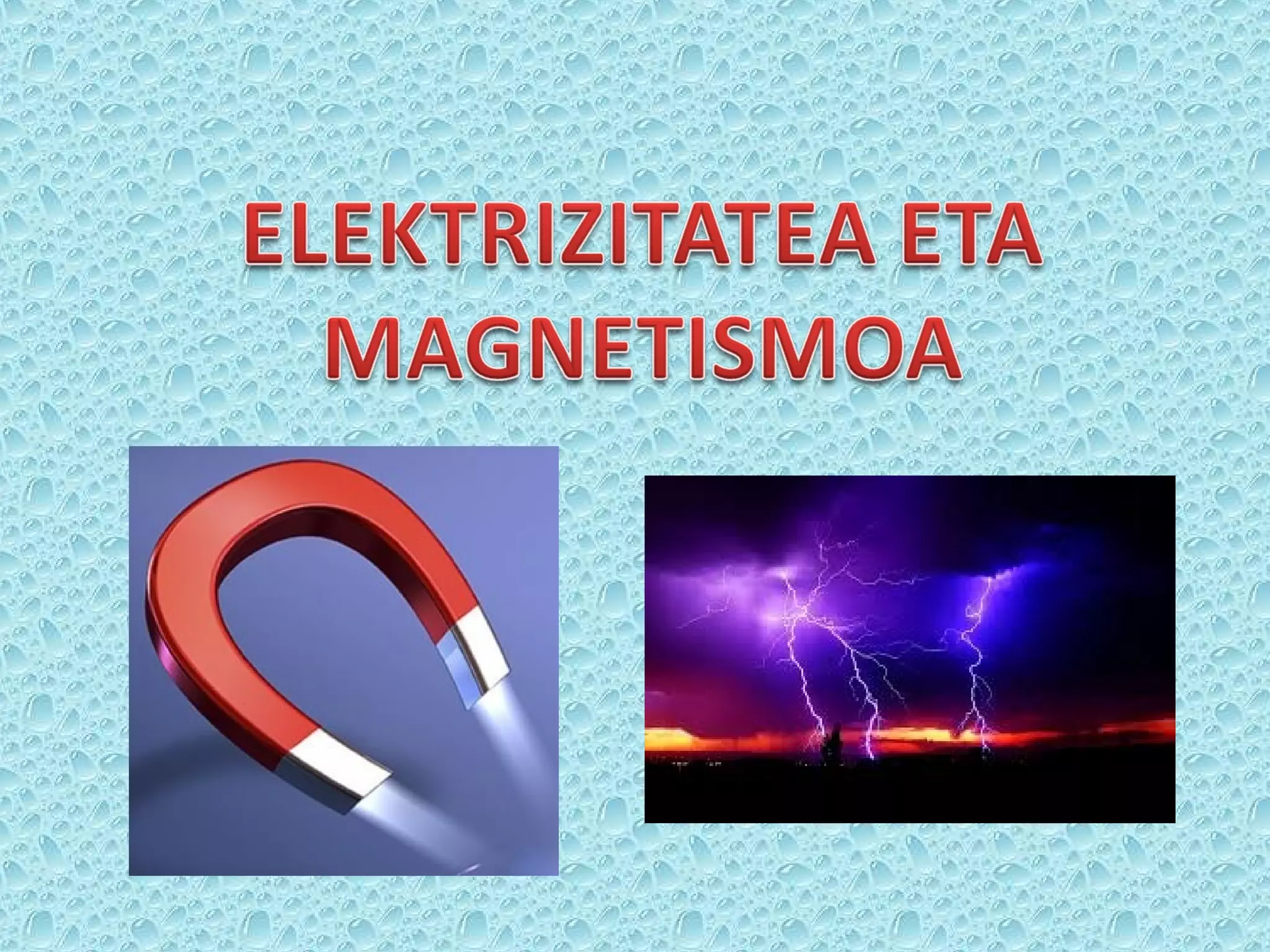 ELEKTRIZITATEA ETA MAGNETISMOA IZARO EGIBAR | PPT