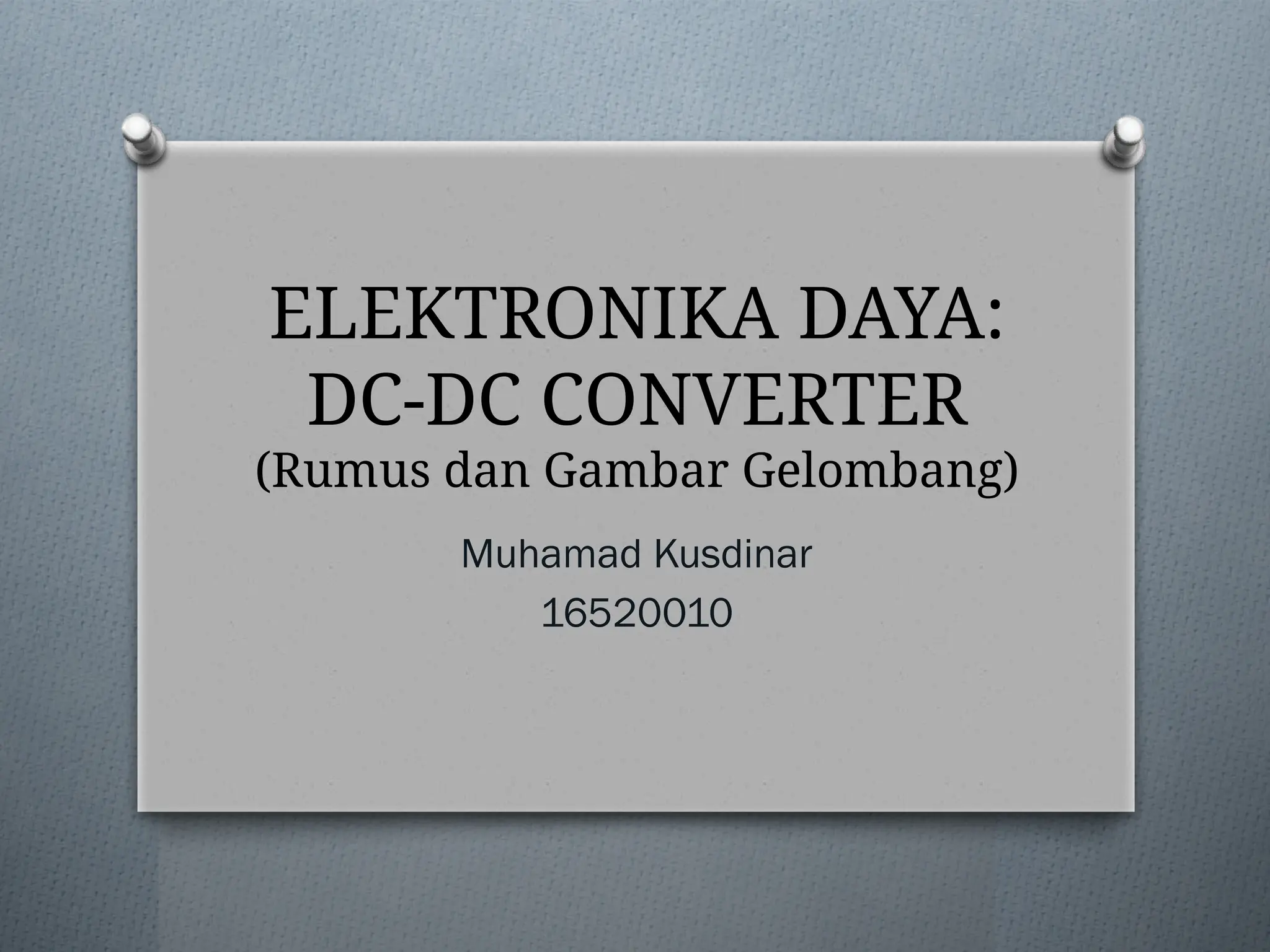 ELEKTRONIKA DAYA: DC-DC Converter (rumus dan gambar)er | PPTX