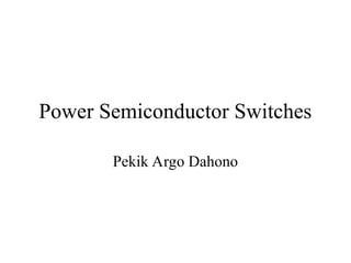 Elektronika daya kuliah ke 2 Power Semiconductor Switches | PPT