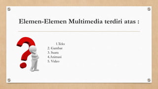 Elemen elemen multimedia (rina rahmawati 2D) | PPTX