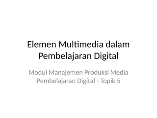 Elemen_Multimedia_Pembelajaran_Digital.pptx