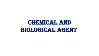 Element 7. CHEMICAL AND BIOLOGICAL AGENT.pptx