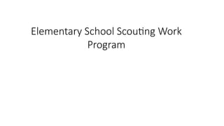Elementary-School-Scouting-Work-Program.pptx