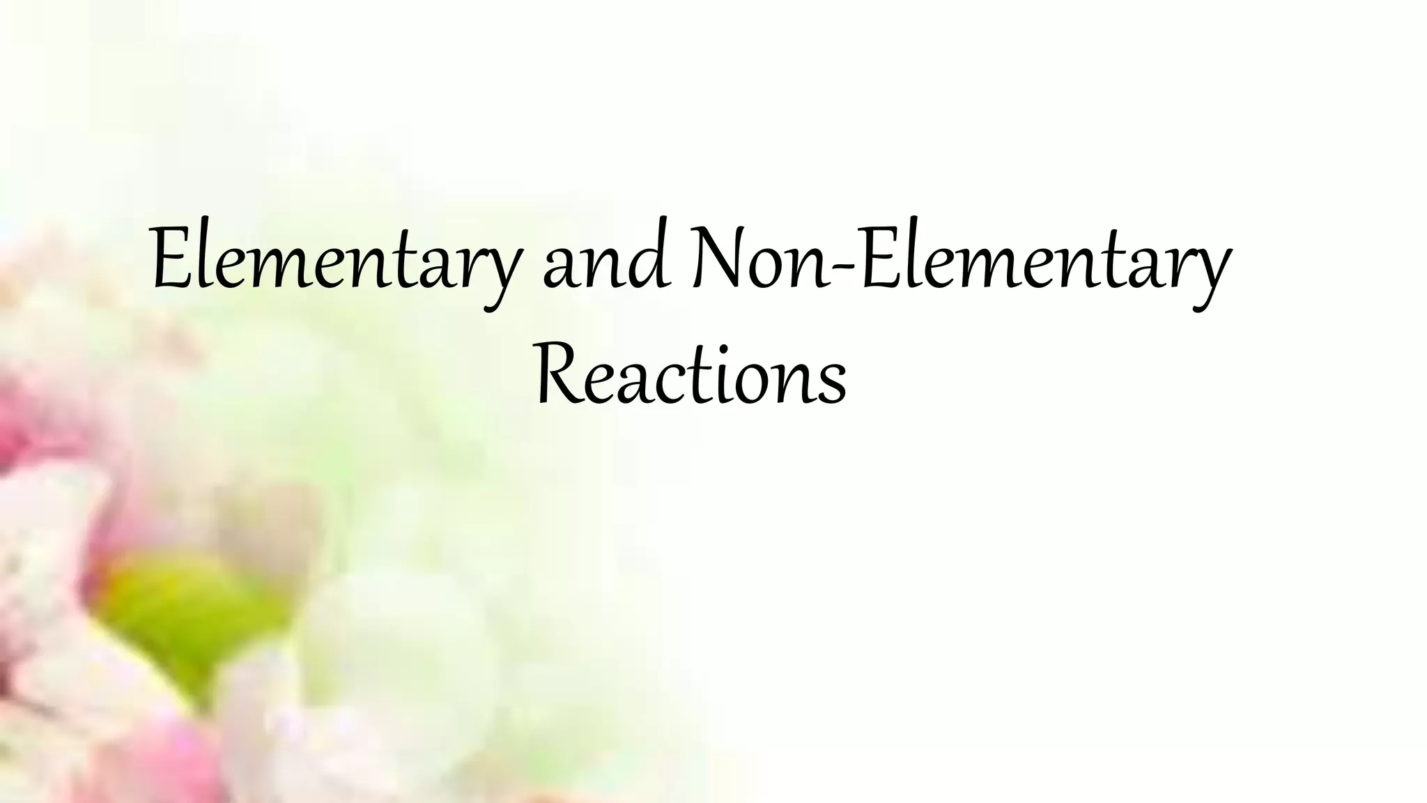 Elementary and non elementary reaction(no-18) - copy | PPTX