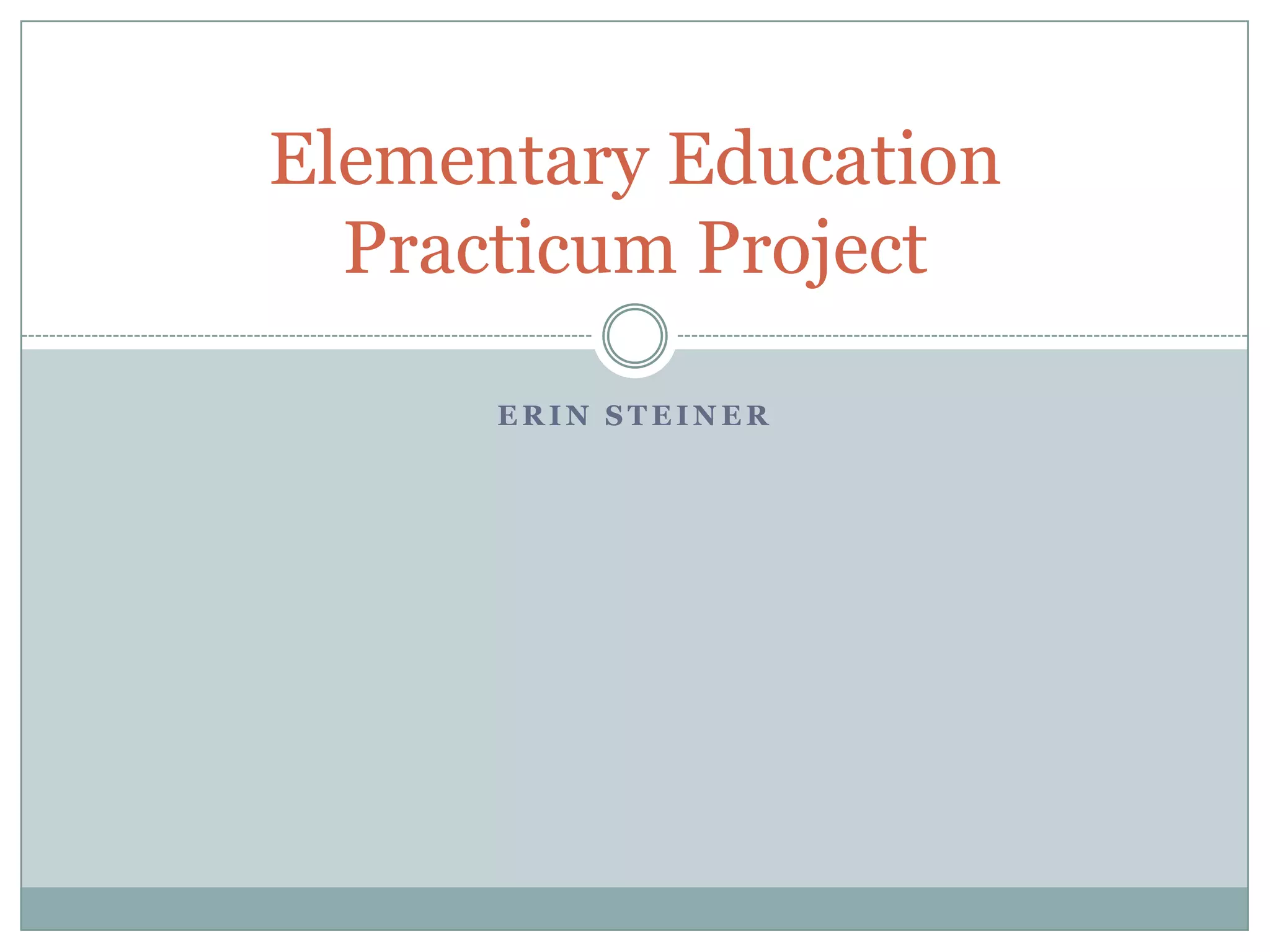 Elementary Education Practicum Project | PPT