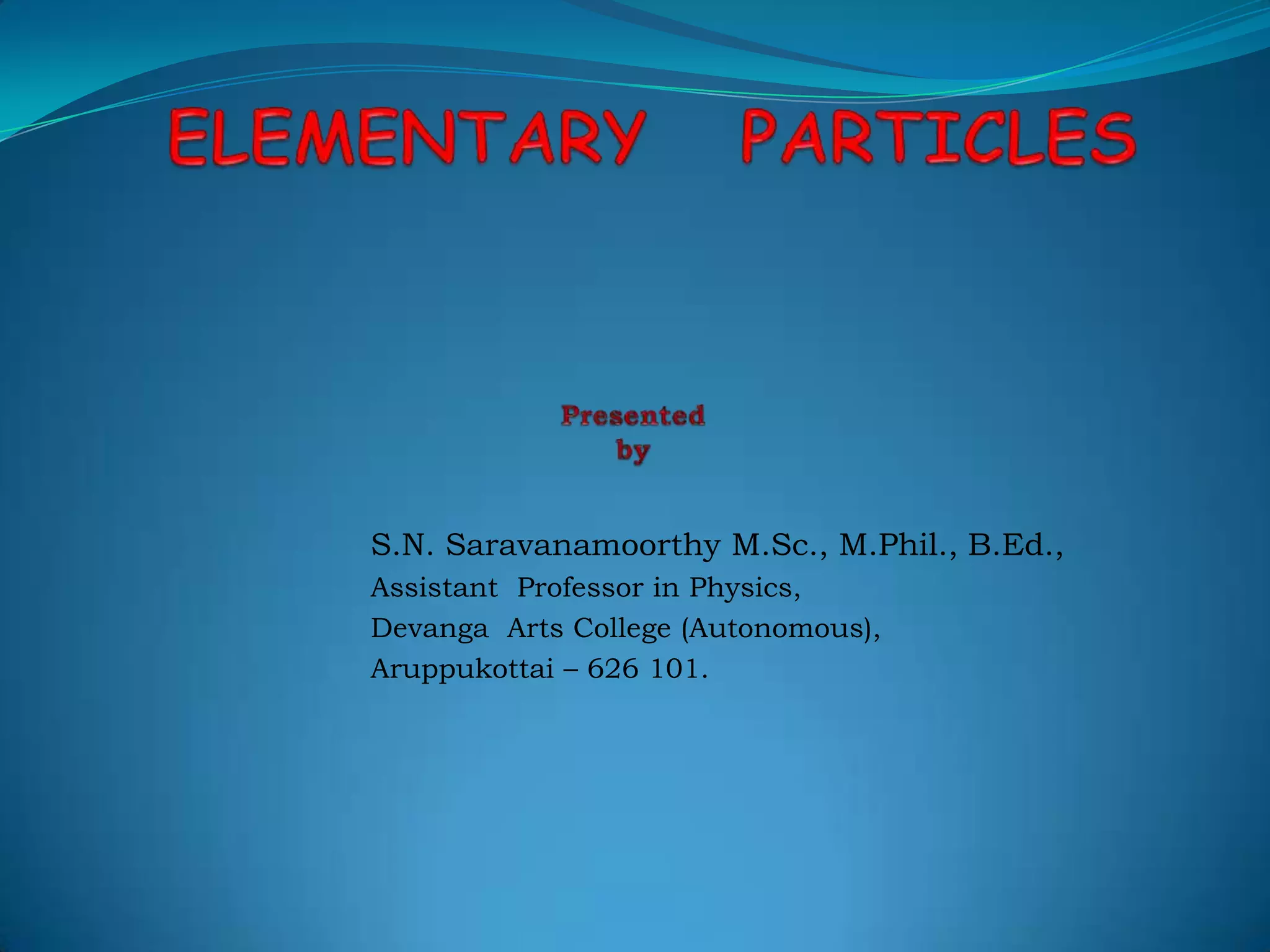 Elementary particles | PPTX | Physics | Science