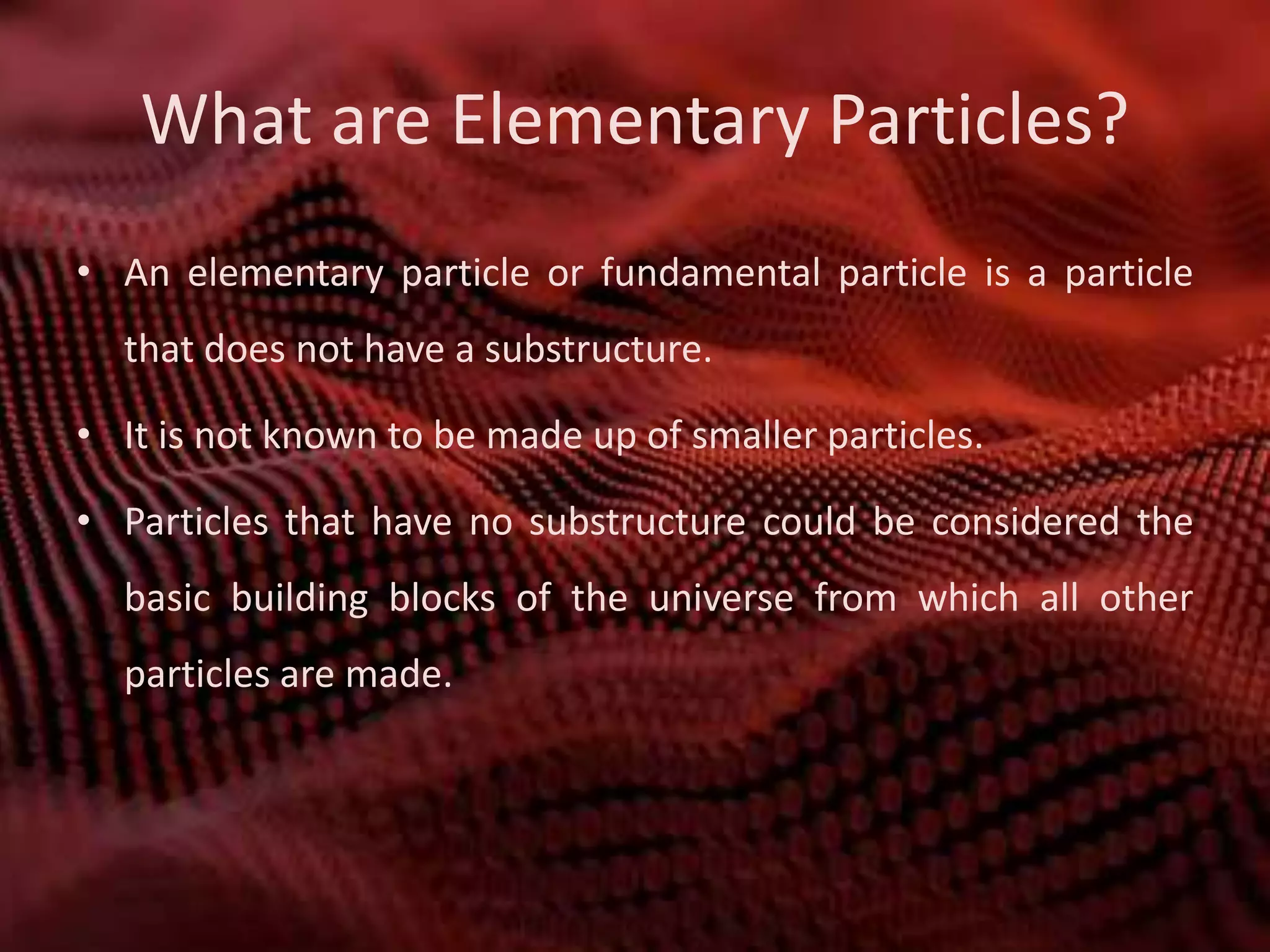 Elementary particles | PPTX