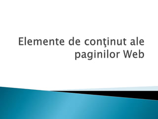 Elemente de conţinut ale paginilor web | PPT