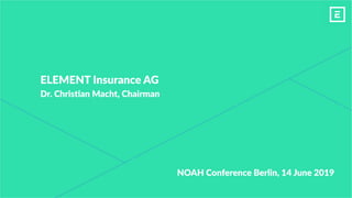 ELEMENT Insurance - NOAH19 Berlin | PPT
