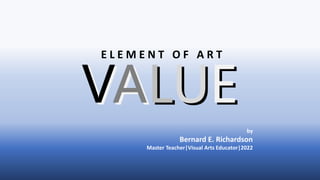 ELEMENT OF ART - VALUE.pptx