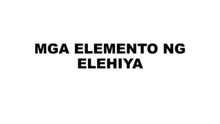 ELEMENTO NG ELEHIYA AT MGA HALIMBAWA NITO.pptx