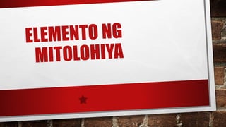 Elemento ng Mitolohiya | PPTX
