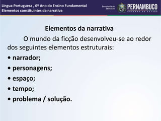 Elementos constituintes da narrativa narrador, personagem, espaço ...