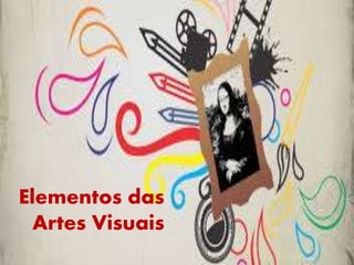 Elementos das artes visuais | PPTX