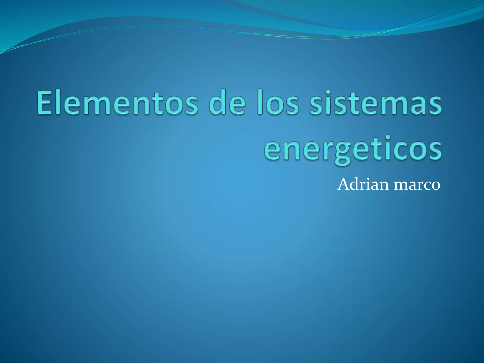Elementos de los sistemas energeticos | PPT