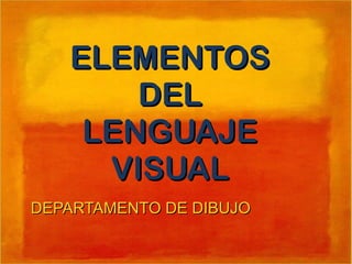 ELEMENTOS DEL LENGUAJE VISUAL | PPT