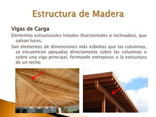 Elementos que conforman el sistema estructural en la madera | PPTX