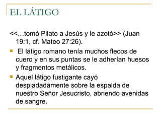 Elementos que hablan del suplicio de jesús p | PPT
