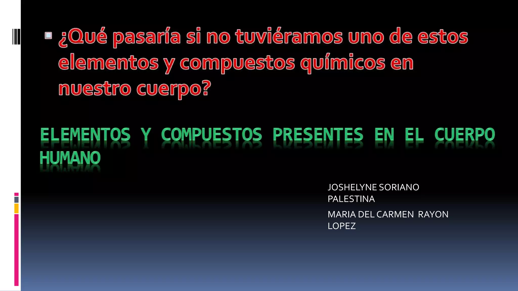 Elementos y compuestos presentes en el cuerpo humano | PPTX