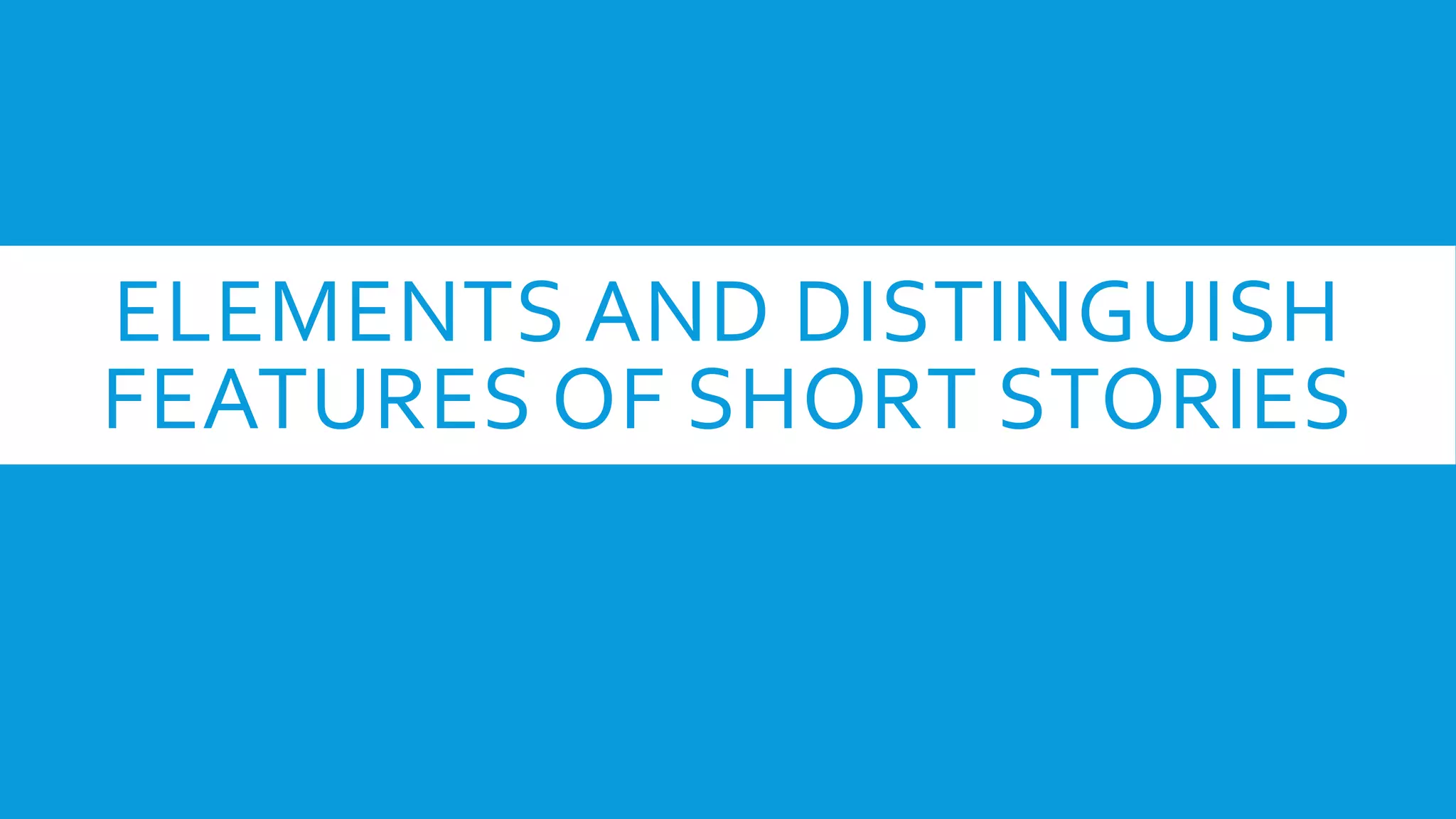 Elements-and-Distinguish-features-of-short-stories-grade-7.pptx
