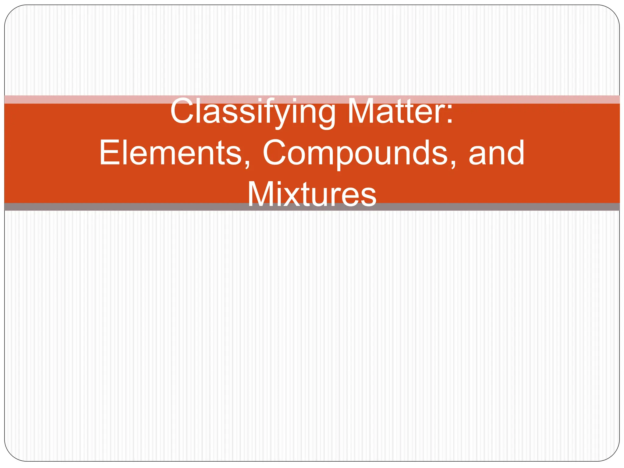 classifying matter into substance and mixtures | PPT