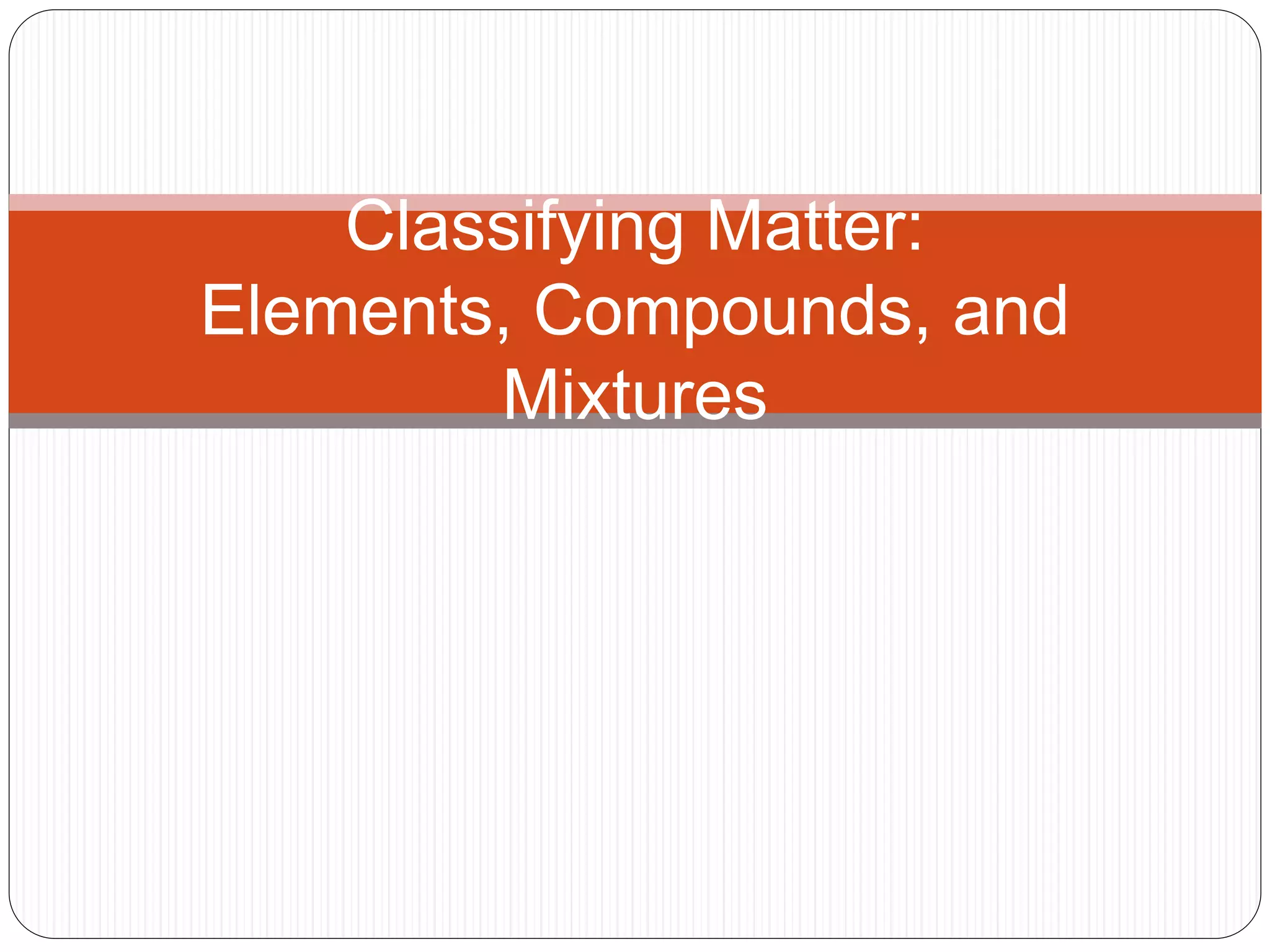 Elements compounds-mixtures | PPT