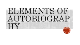 Elements of-autobiography | PPTX
