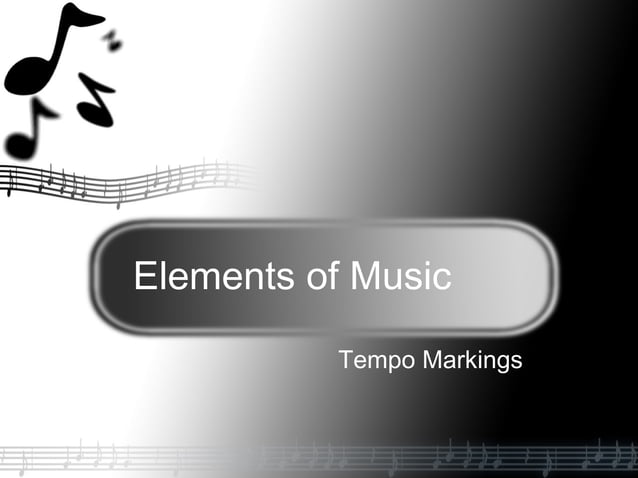 Elements Of Music Power Point Tempo Markings | PPT | Music | Entertainment