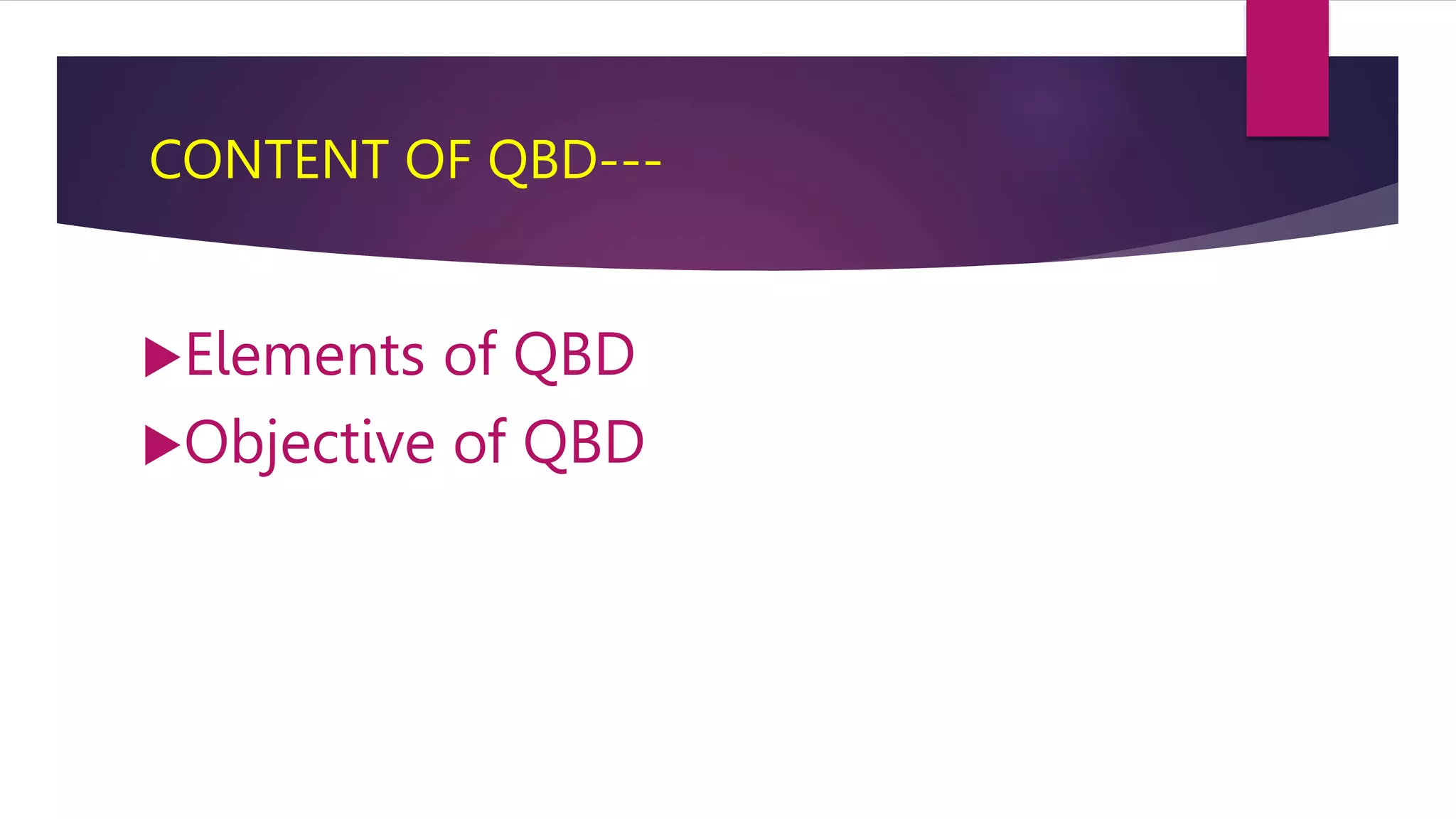 Elements and objectives of QBD.pptx