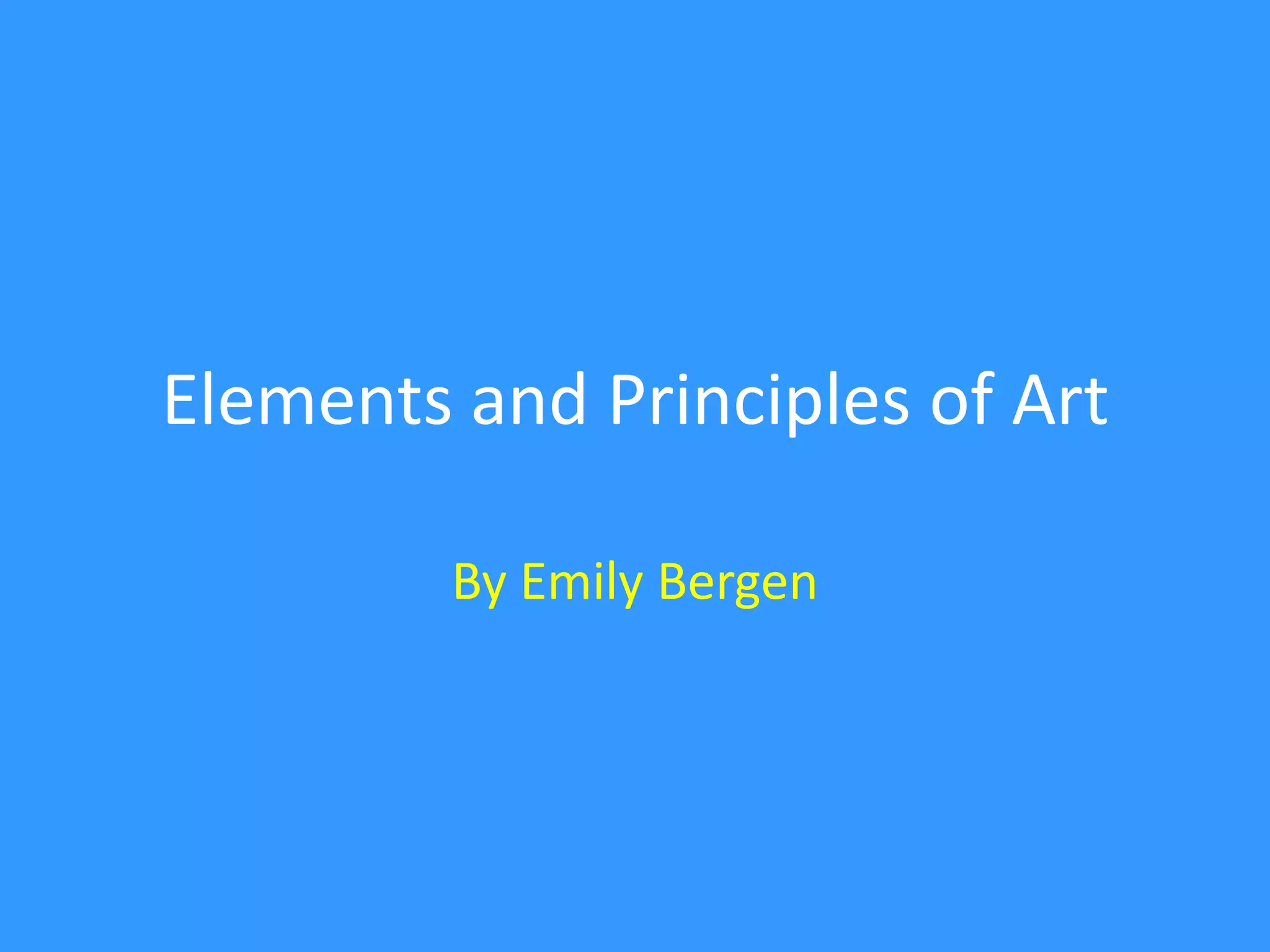 Elements And Principles Of Art | PPTX | Painting | Arts and Crafts