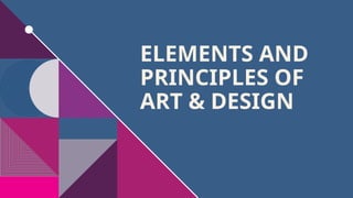 Elements and Principles of Art & Design.pptx