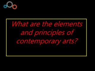 ELEMENTS AND PRINCIPLES OF CONTEMPORARY ARTS 12.ppt