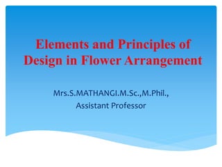 Elements and principles of design in flower arrangement | PPTX